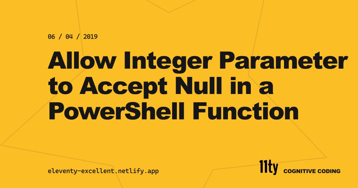 Allow Integer Parameter to Accept Null in a PowerShell Function