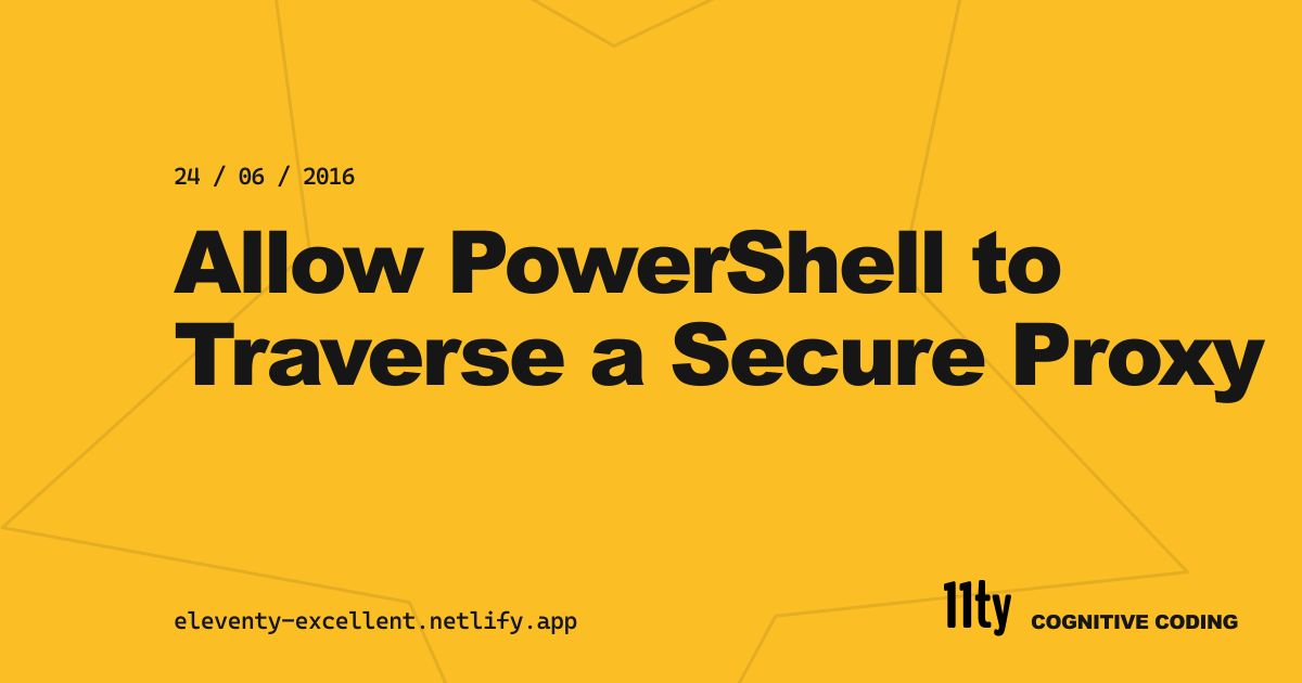 Allow Powershell To Traverse A Secure Proxy