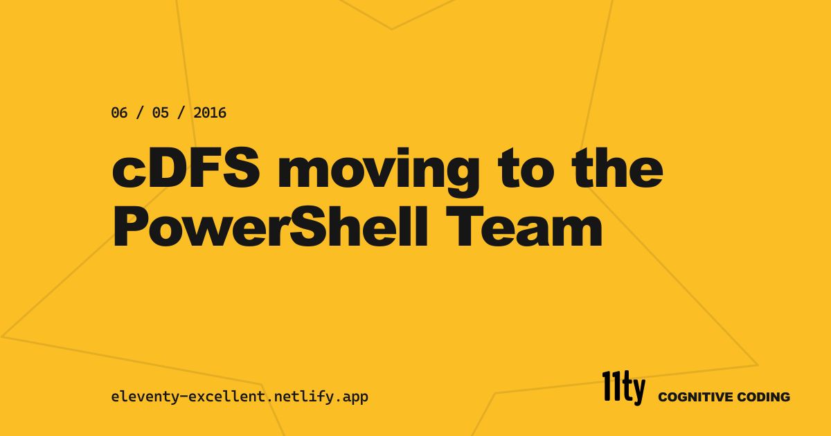 cDFS moving to the PowerShell Team