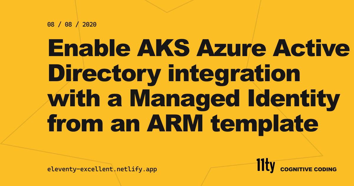 Enable AKS Azure Active Directory integration with a Managed Identity ... Enable AKS Azure Active Directory integration with a Managed Identity ...