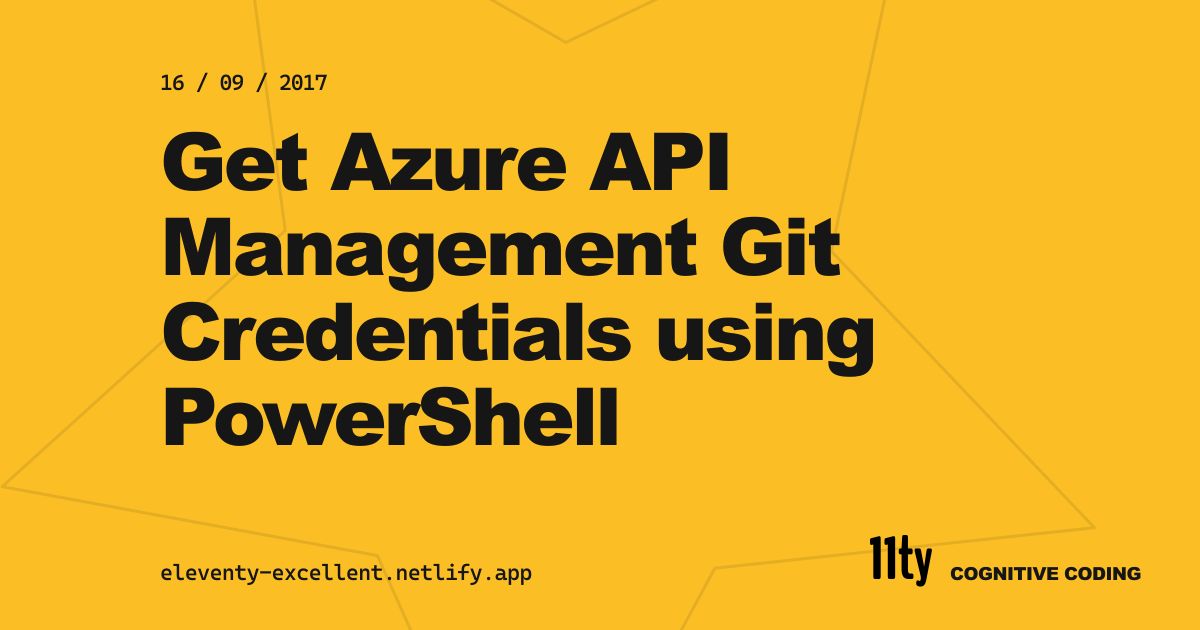 Get Azure API Management Git Credentials using PowerShell Get Azure API Management Git Credentials using PowerShell