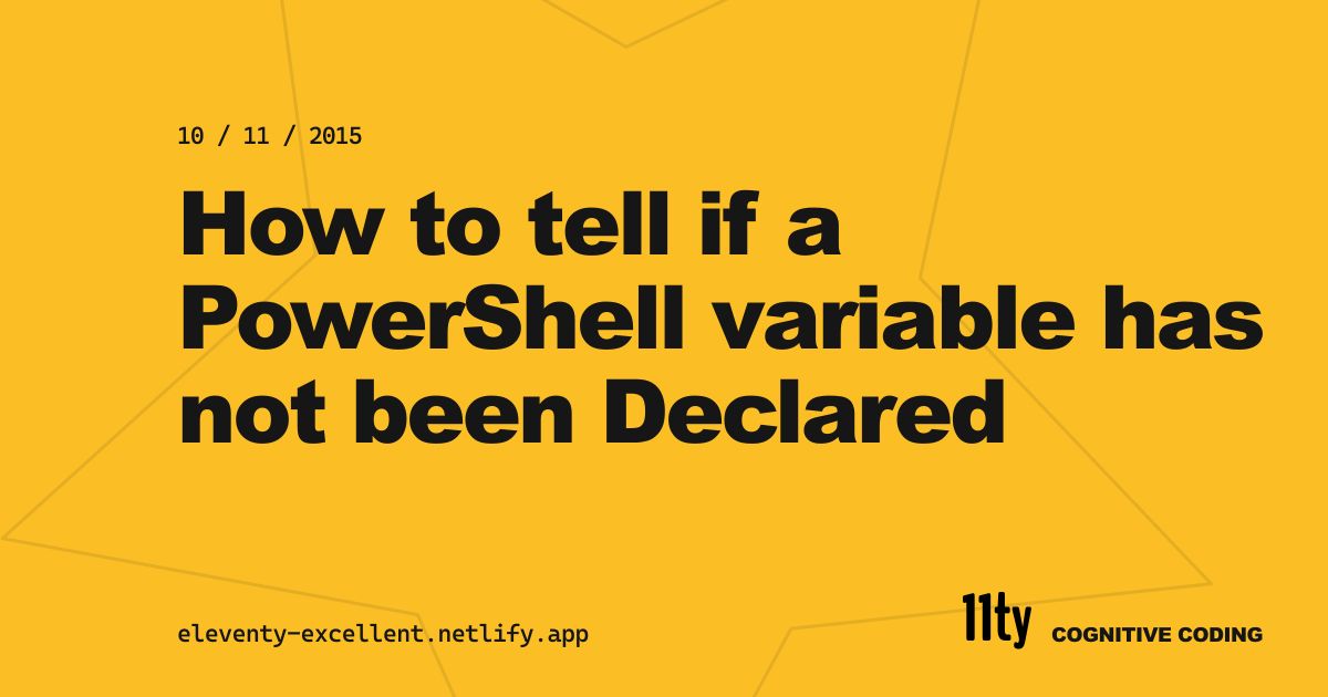 How to tell if a PowerShell variable has not been Declared
