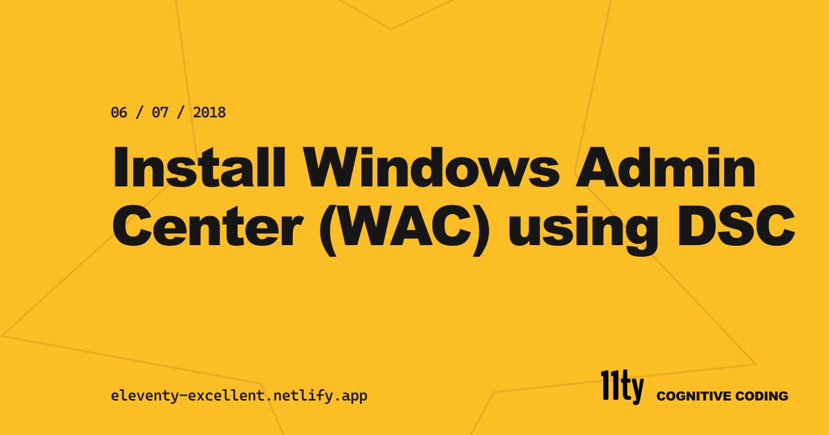 Install Windows Admin Center (WAC) using DSC