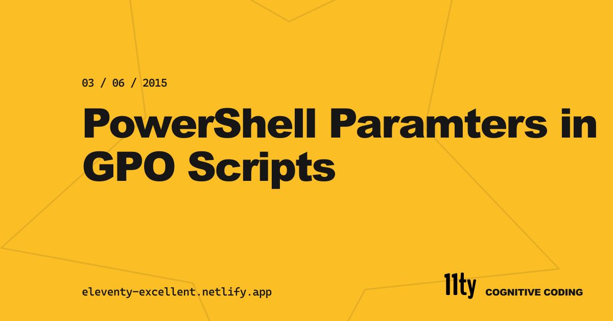 PowerShell Paramters in GPO Scripts