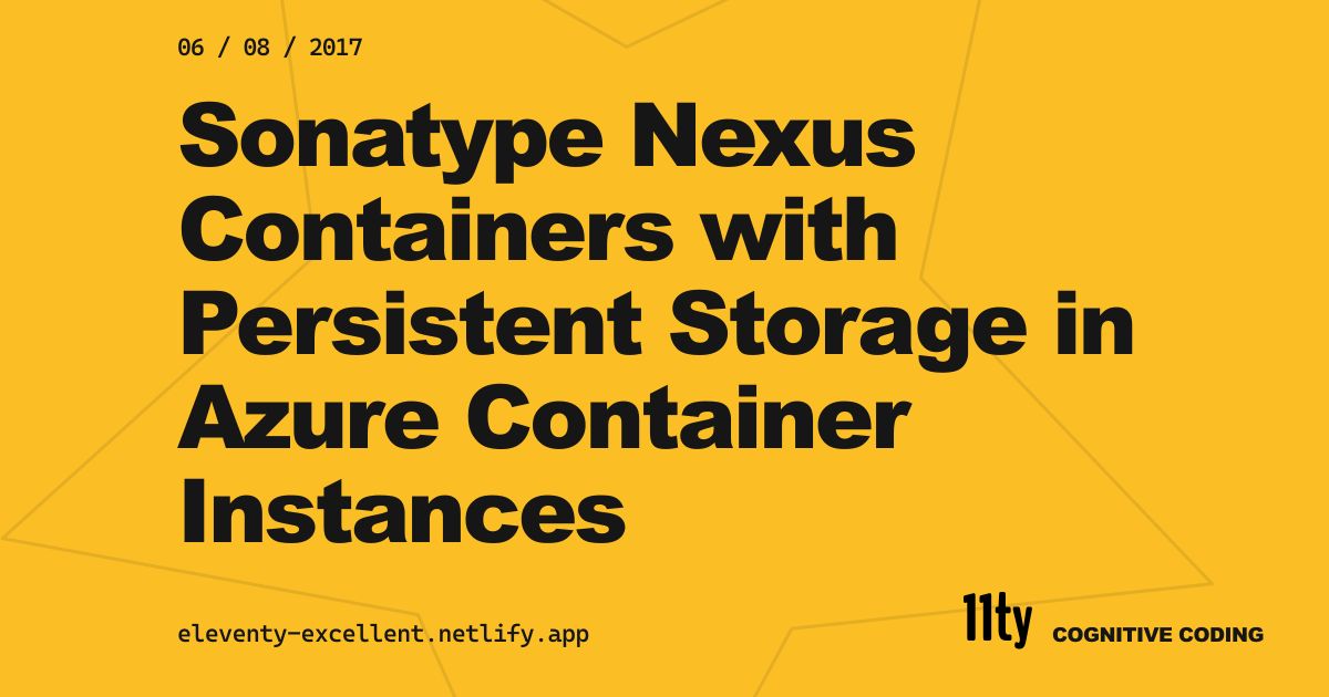 Sonatype Nexus Containers with Persistent Storage in Azure Container Instances