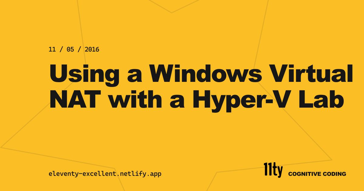 Using A Windows Virtual Nat With A Hyper V Lab